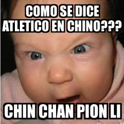 Meme Bebe furioso - como se dice atletico en chino??? chin chan pion li ...