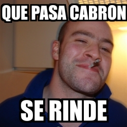 Meme Greg - que pasa cabron se rinde - 11379212