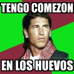 Meme Sergio Ramos - tengo comezon en los huevos - 11403832
