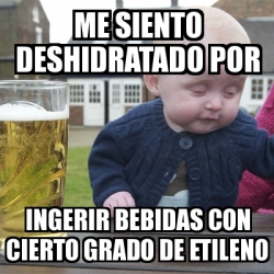 Meme Drunk Baby - Me siento deshidratado por ingerir bebidas con cierto ...