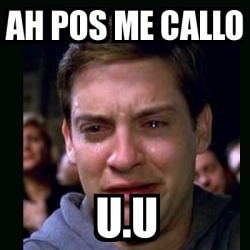 Meme crying peter parker - Ah pos me callo u.u - 11414575