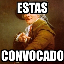 Meme Joseph Ducreux - estas convocado - 11458197