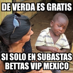 Meme Skeptical 3rd World Kid - de verda es gratis si solo en subastas ...