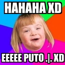Meme Retard Girl - hahaha xd eeeee puto .|. xd - 11779310