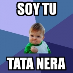 Meme Bebe Exitoso - Soy tu Tata nera - 12137184