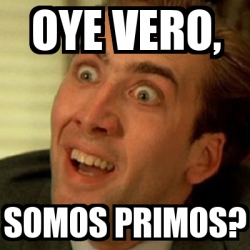 Meme No me digas - oye vero, somos primos? - 12237074