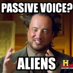 Meme Ancient Aliens - Passive voice? aliens - 12257917