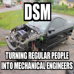 Meme Personalizado - dsm turning regular people into mechanical ...