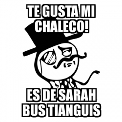 Meme Feel Like A Sir - te gusta mi chaleco! es de sarah bus tianguis ...