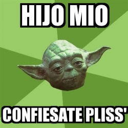 Meme Yoda - hijo mio confiesate pliss' - 12632978