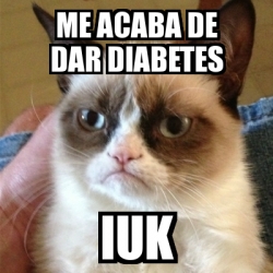 Meme Grumpy Cat - me acaba de dar diabetes iuk - 12099552