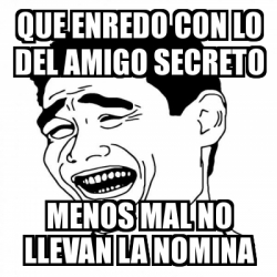 Meme Yao Ming 2 - que enredo con lo del amigo secreto menos mal no ...