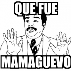 Meme Ay Si - que fue mamaguevo - 13157349
