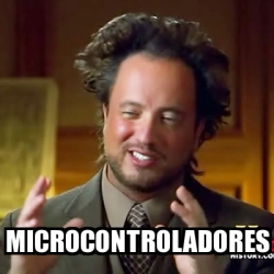 Meme Ancient Aliens - Microcontroladores - 13160663