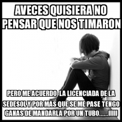 Meme First World Problems - aveces quisiera no pensar que nos timaron ...