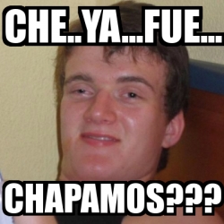 Meme Stoner Stanley - che..ya...fue... chapamos??? - 13261564