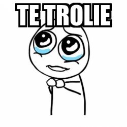 Meme Por favor - te trolie - 13275803
