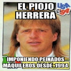 Meme Personalizado - el piojo herrera imponiendo peinados maquileros ...