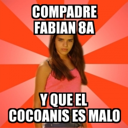 Meme Jealous Girl - compadre fabian 8a y que el cocoanis es malo - 13414043