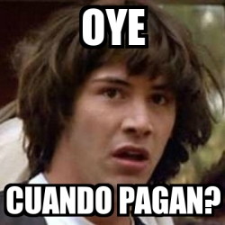 Meme Keanu Reeves - oye cuando pagan? - 13454499
