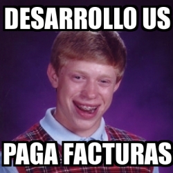 Meme Bad Luck Brian - desarrollo US paga facturas - 13457900