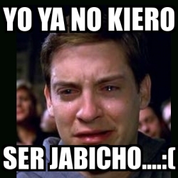 Meme crying peter parker - yo ya no kiero ser jabicho....:( - 13537996