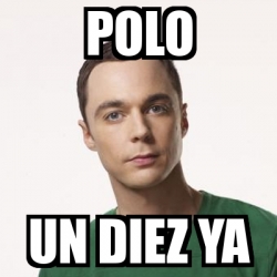 Meme Sheldon Cooper - polo un diez ya - 13617611