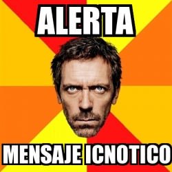 Meme House - alerta mensaje icnotico - 13662718