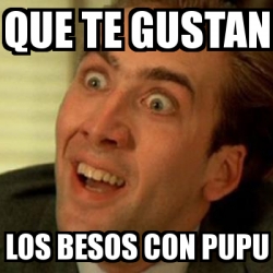 Meme No me digas - que te gustan los besos con pupu - 13684452