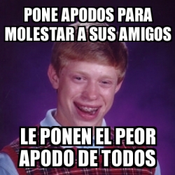 Meme Bad Luck Brian - Pone apodos para molestar a sus amigos le ponen ...