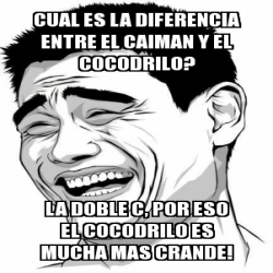 Meme Personalizado - cual es la diferencia entre el caiman y el ...