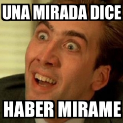 Meme No me digas - una mirada dice haber mirame - 13946849