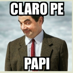 Meme Mr Bean - claro pe papi - 14130870
