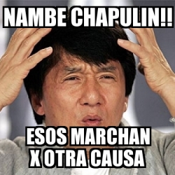 Meme Jackie Chan - nambe chapulin!! esos marchan x otra causa - 14139848