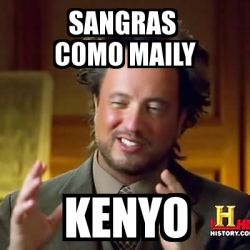 Meme Ancient Aliens - sangras como maily kenyo - 14166892