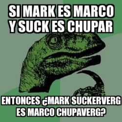 Meme Filosoraptor - si mark es marco y suck es chupar entonces Â¿mark ...