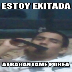 Meme Personalizado - estoy exitada atragantame porfa - 14225960