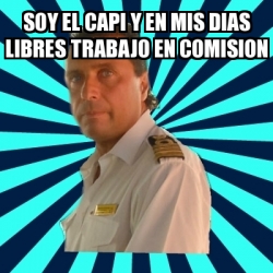Meme Francesco Schettino - soy el capi y en mis dias libres trabajo en ...