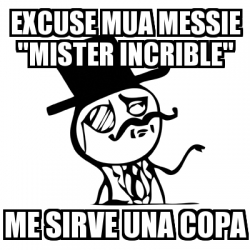 Meme Feel Like A Sir - excuse mua messie "mister incrible" me sirve una ...