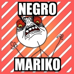 Meme I Hate - negro mariko - 14276076
