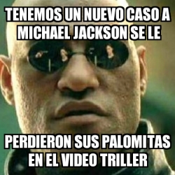 Meme What If I Told You - tenemos un nuevo caso a michael jackson se le ...
