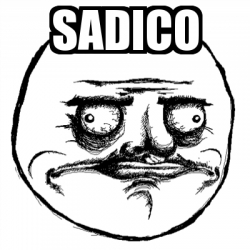 Meme Me Gusta - sadico - 14332156