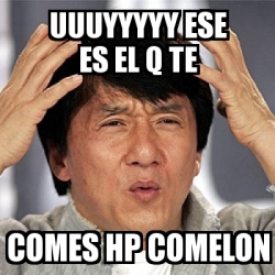 Meme Jackie Chan - uuuyyyyy ese es el q te comes hp comelon - 14370278
