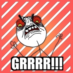 Meme I Hate - GRRRR!!! - 14529587