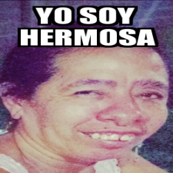 Meme Personalizado - yo Soy HERmosa - 14561546