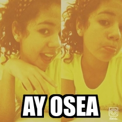 Meme Personalizado - ay osea - 14657098
