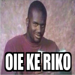 Meme Personalizado - oiE KE RIKO - 14685064