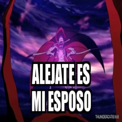 Meme Personalizado - alejate es mi esposo - 14698755