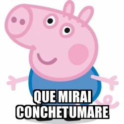 Meme Personalizado - que mirai conchetumare - 14072597