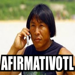 Meme Personalizado - afirmativotl - 14729439